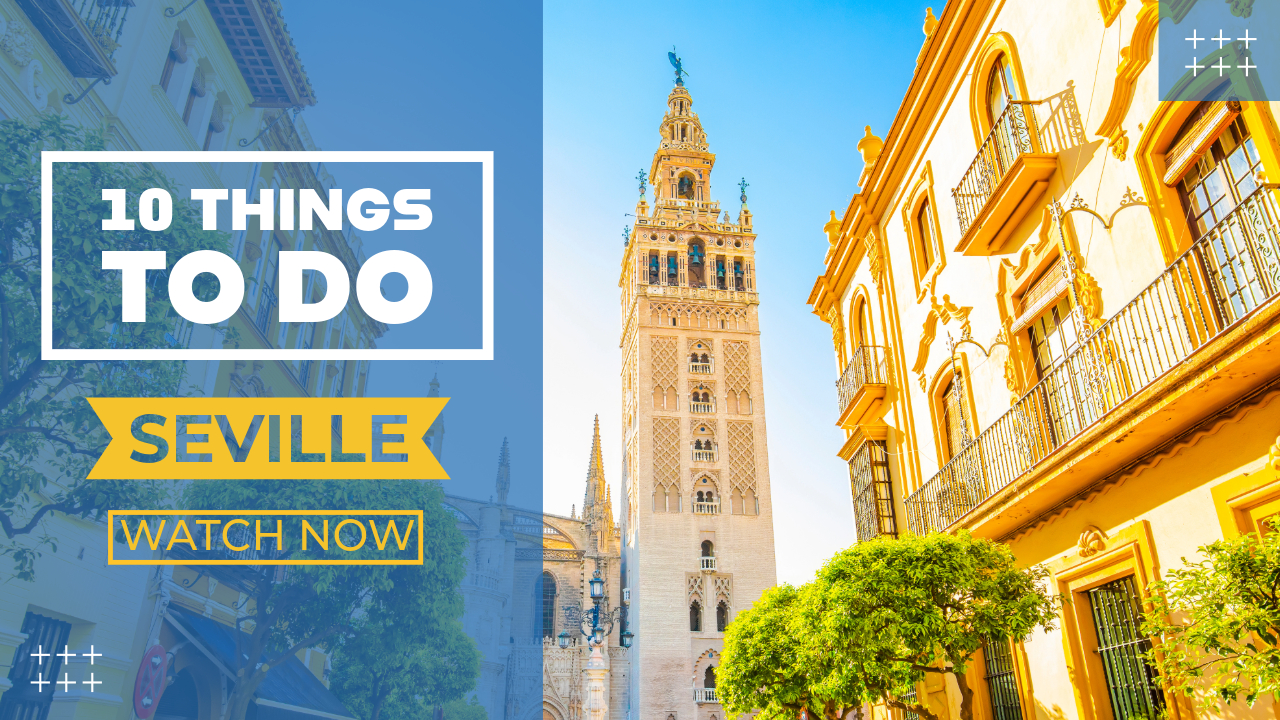 [Video] The Top 10 things to do in Seville
